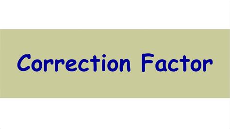 Correction Factor Youtube