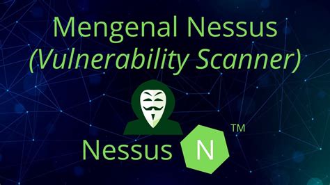 Mengenal Nessus Vulnerability Scanner It Security Bahasa