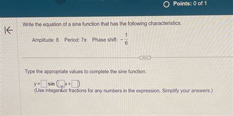 [solved] Points 0 Of 1 Write The Equation Of A Sine Function That Has