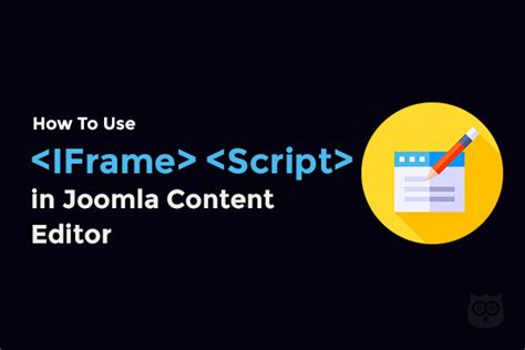 how to use iframe and script tags in joomla content editor
