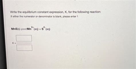 Solved Write The Equilibrium Constant Expression K For The