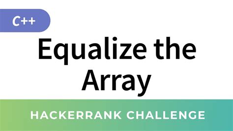 hackerrank solution equalize the array c algorithms implementation