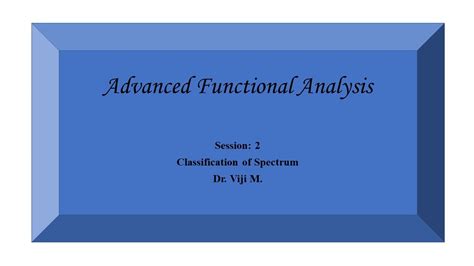 Advanced Functional Analysis Session 2 By Dr Viji M Youtube
