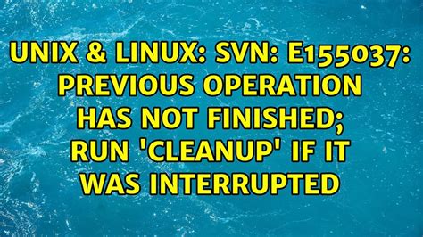 svn e155037 previous operation has not finished run cleanup if it