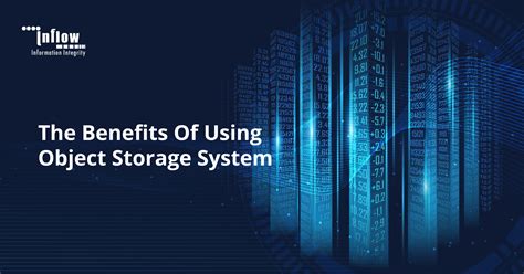 the benefits of using object storage system inflow technologies