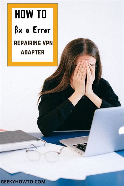 How To Fix A Error Repairing Vpn Adapter Connection Fails Cisco