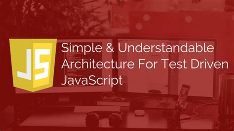 simple and understandable architecture for test driven