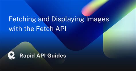 fetching and displaying images with the fetch api
