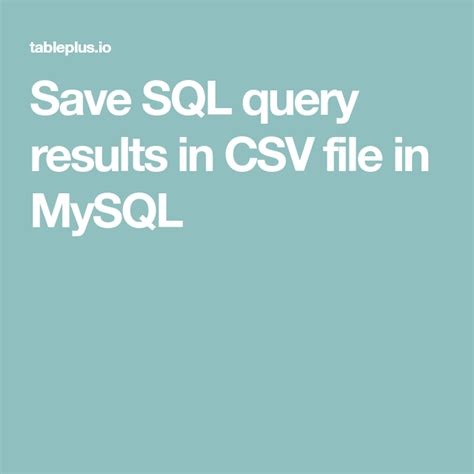 mysql how to save sql query results in csv file sql