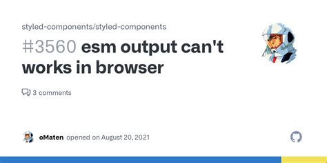 esm output can t works in browser · issue 3560 · styled components