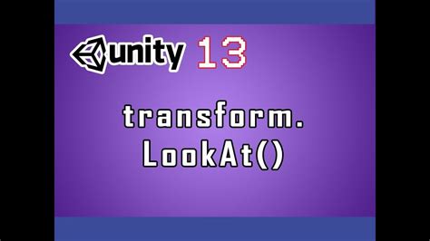 unity transform essentials 13 transform lookat