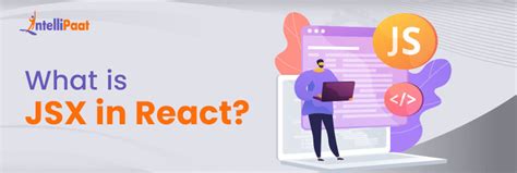 what is jsx in react a detailed guide for 2023 intellipaat