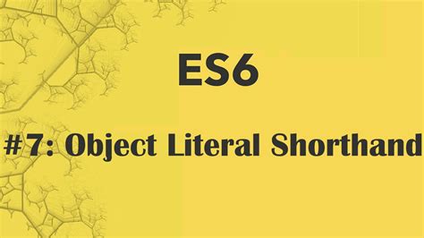 es6 tutorai 7 object literal shorthand youtube