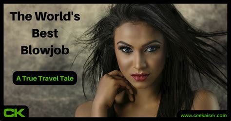 The Worlds Best Blowjob The Worlds Best Blowjob Is The… By Chris
