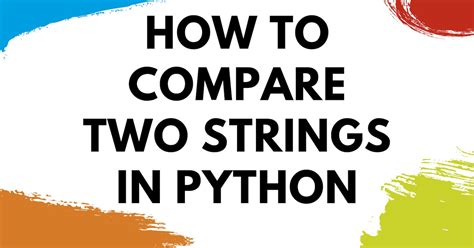 how to compare two strings in python in 8 easy ways