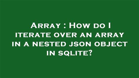 array how do i iterate over an array in a nested json object in