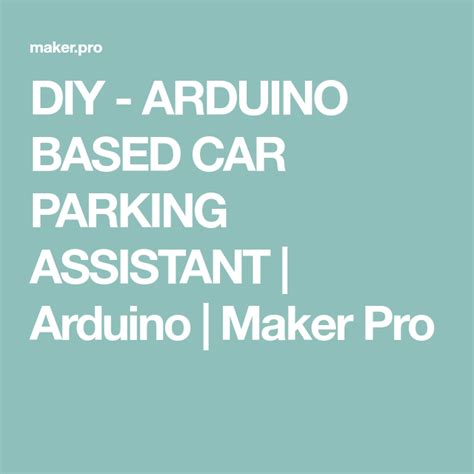 diy arduino based car parking assistant arduino maker pro