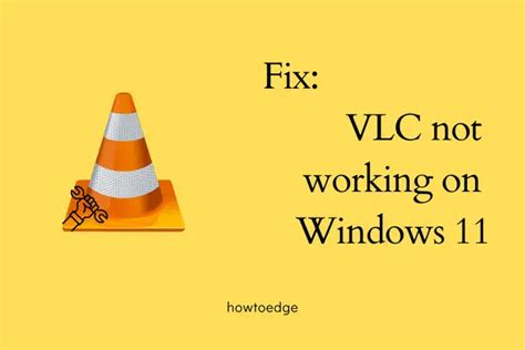 How To Fix Vlc Not Working On Windows 11
