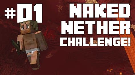 Naked Nether Challenge Lets Play Minecraft Naked Nether [01] Youtube
