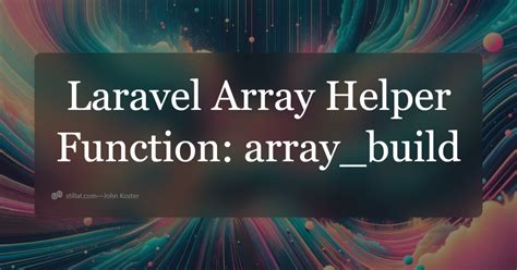 laravel array helper function array build stillat