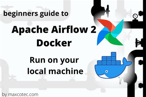 apache airflow 2 docker beginners guide maxcotec