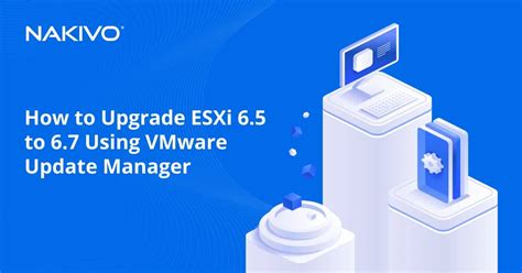 how to update vmware esxi 6 5 to 6 7 by installing patches