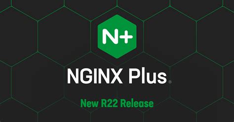 announcing nginx plus r22 nginx
