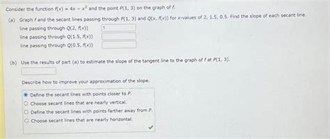 Solved Consider The Function F X 4x−x2 And The Point P 1 3