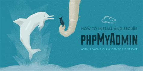 how to install and secure phpmyadmin with apache on a centos 7 server