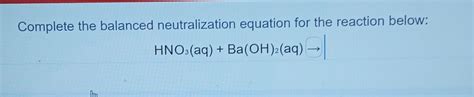 [solved] Complete The Balanced Neutralization Equation