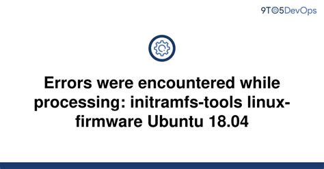 [solved] errors were encountered while processing 9to5answer