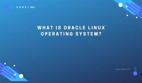 What Is Oracle Linux Operating System Oudel Inc