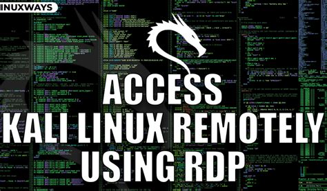 How To Remotely Access Kali Linux Using Remote Desktop Protocol Rdp