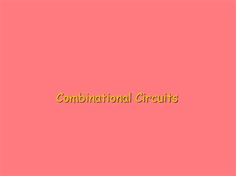 Ppt Combinational Circuits Powerpoint Presentation Free Download
