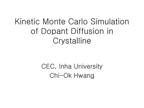 Ppt Kinetic Monte Carlo Simulation Of Dopant Diffusion In Crystalline