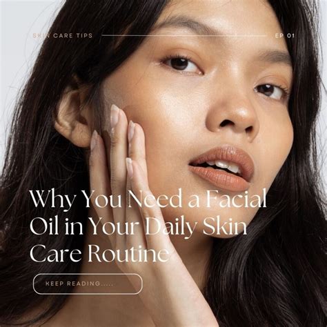 Get Ready To Glow Why You Need A Facial Oil In Your Daily Skin Care