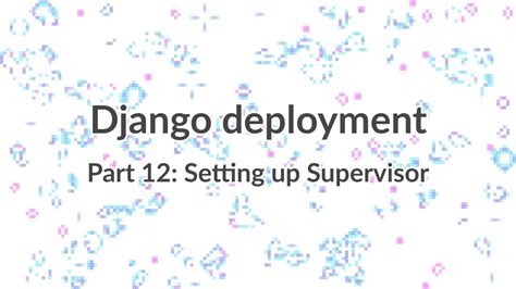 simple django deployment part 12 setting up supervisor youtube