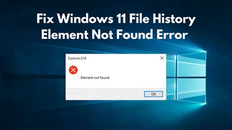Fix Windows 11 File History Element Not Found Error [2024]