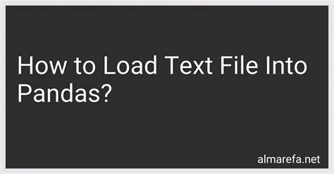 How To Load Text File Into Pandas In 2024