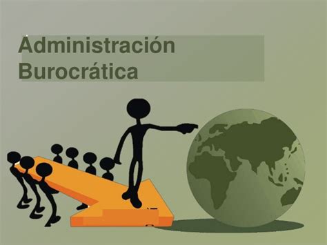 Conociendo La AdministraciÓn TeorÍa BurocrÁtica De La AdministraciÓn