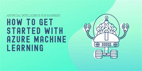 artificial intelligence for business how to get started with ai and