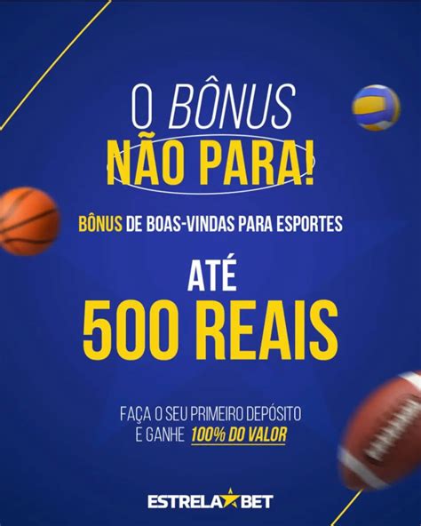 Estrelabet Bônus De 100 Até R 500 Como Ganhar E Como Funciona