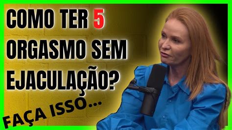 Cortes Podcast Brasileiro Com Cátia Damasceno Como Ter 5 Orgasmo Sem