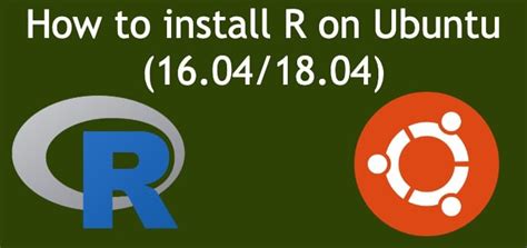 how to install r on ubuntu 16 04 18 04 linuxtechlab