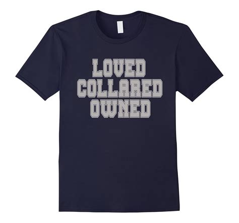 Loved Collared Owned Shirt Bdsm Dom Sub Bondage Fetish Tee Td Teedep