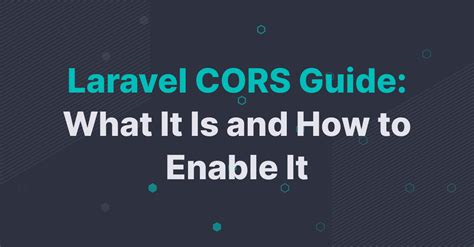 laravel cors guide what it is and how to enable it
