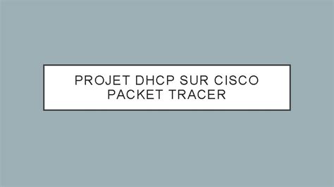 Projet Dhcp Sur Cisco Packet Tracer Aprsentation Du