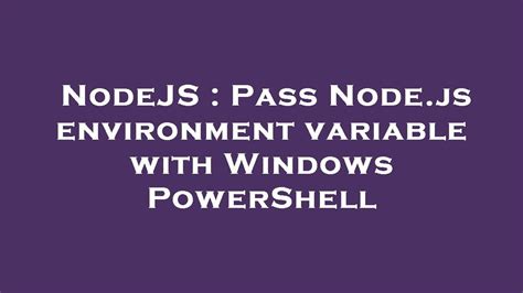 nodejs pass node js environment variable with windows powershell