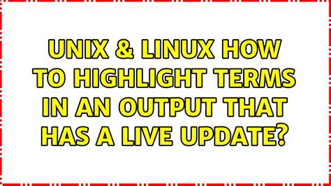 unix and linux how to highlight terms in an output that has a live