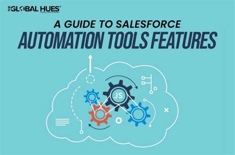 A Guide To Salesforce Automation Tools Features The Global Hues